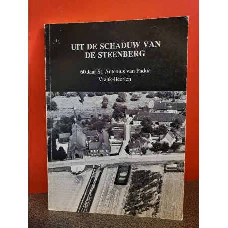 Uit de schaduw van de steenberg - 60 jaar St. Antonius van Padua Vrank ...